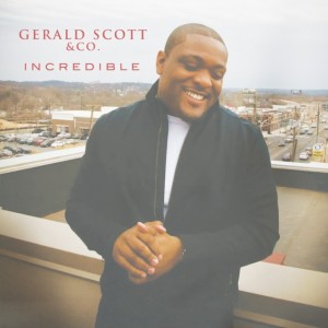 Gerald Scott & Co’s New CD, “Incredible”, In Stores Now | uGospel.com