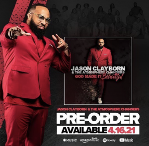 Jason Clayborn and The Atmosphere Changers’ New Album, “God Made it ...